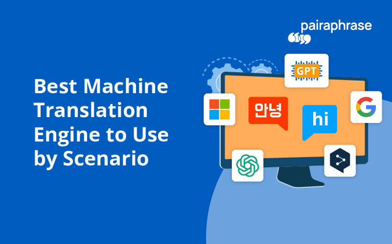 Best Machine Translation Engine to Use by Scenario [2025]